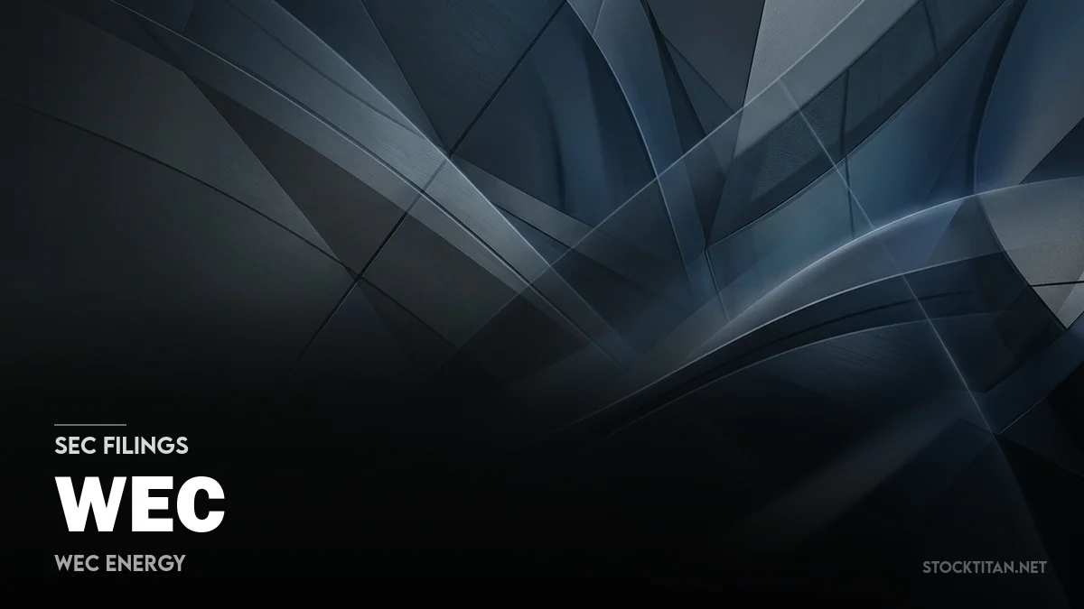 WEC SEC Filings - WEC Energy 10-K, 10-Q, 8-K Forms